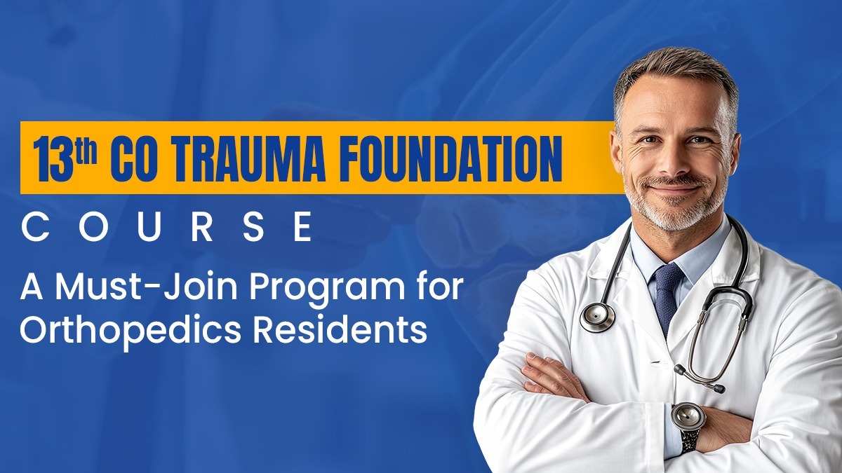 13th CO Trauma Foundation Course(Mumbai): A Must-Join Program for ...