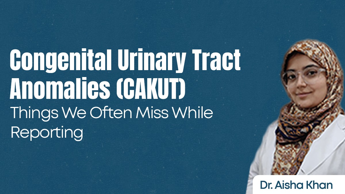 Congenital Urinary Tract Anomalies (CAKUT) – Things We Often Miss While ...